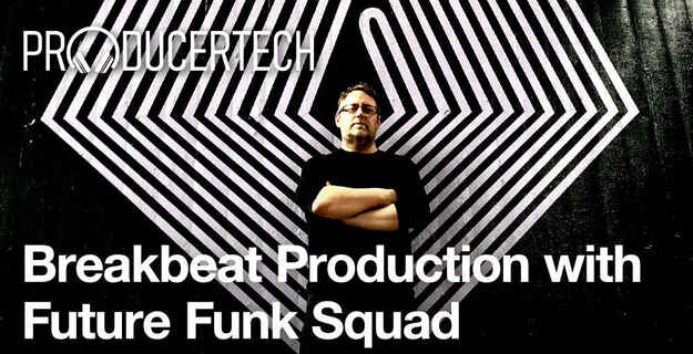Breakbeat Production with Future Funk Squad | Plugin Boutique